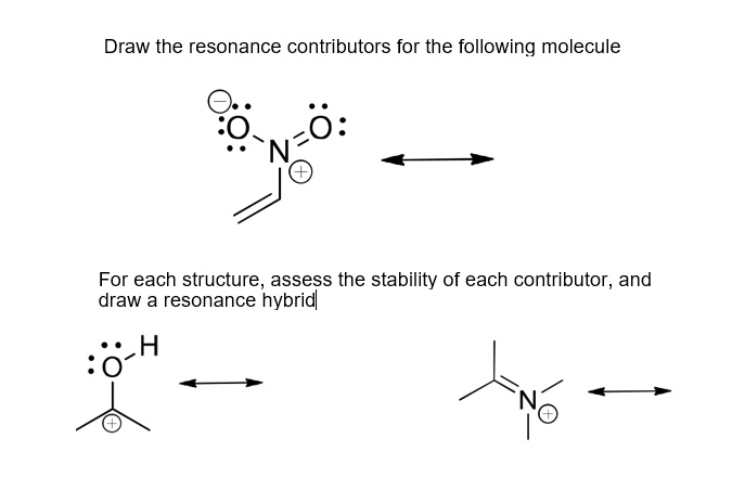 SOLVED: Draw the resonance contributors for the following molecule For ... SOLVED: Draw the resonance contributors for the following molecule For ...
