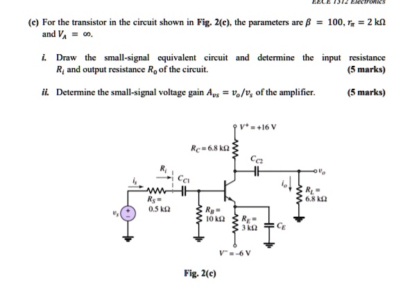 EECE 1312 Electronics (c) For the transistor in the circuit shown in Fig. 2(c), the parameters ...