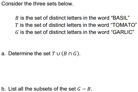 consider the three sets below b is the set of distinct letters in the word basil t is the set of ...