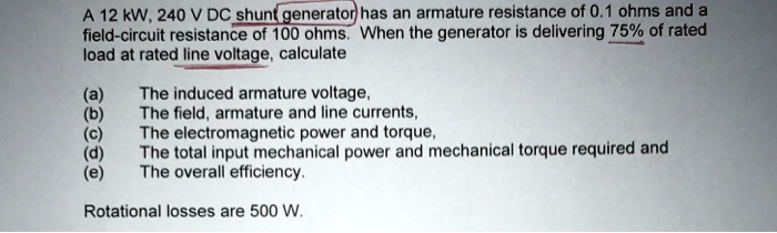 A 12 kW, 240 V DC shunt generator has an armature resistance of 0.1 ...