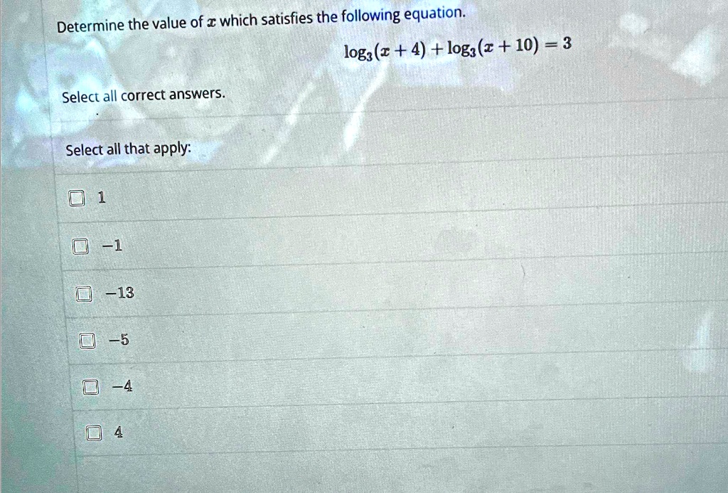 SOLVED: Determine the value of x which satisfies the following equation. log(3)(x+4)+log(3)(x+10 ...