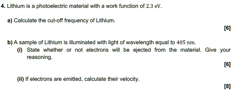 SOLVED: Lithium is a photoelectric material with a work function of 2 ...