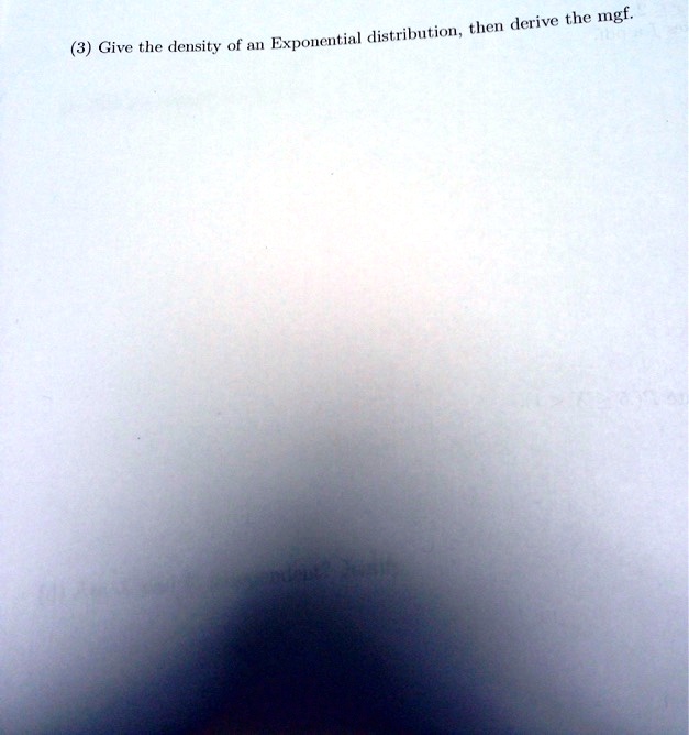 derive the mgf exponential distribution then give the density of an 05763