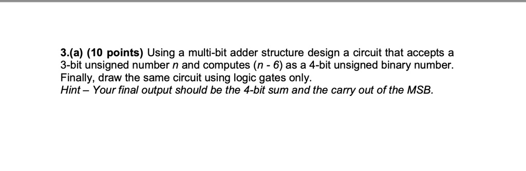 Solved Using A Multi Bit Adder Structure Design A Circuit That Accepts A 3 Bit Unsigned Number 