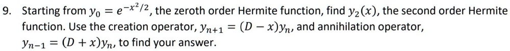 starting from yo e x22the zeroth order hermite function find yzx the ...