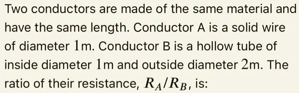 SOLVED: Two conductors are made of the same material and have the same ...