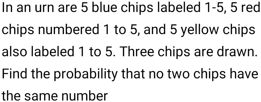 SOLVED: In an urn are 5 blue chips labeled 1-5, 5 red chips numbered 1 ...
