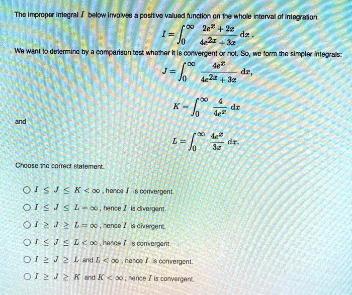 SOLVED: The improper integral I below involves positive valued function ...
