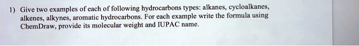 SOLVED: Give two examples of each of following hydrocarbons types: alkanes; cycloalkanes ...