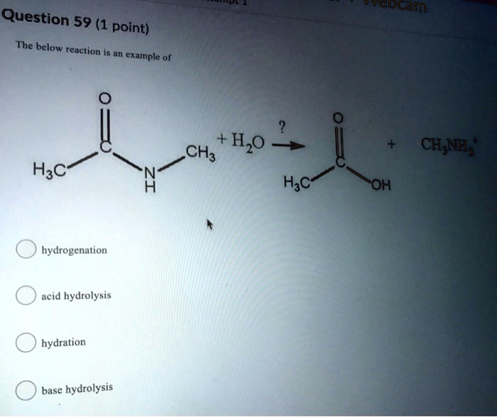 SOLVED: Question 59 (1 point) The below reaction is an example of CH3 + H2O -> H3C-CH2OH ...