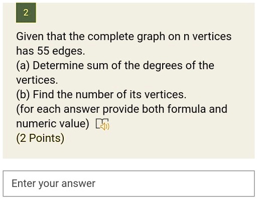 given that the complete graph on n vertices has 55 edges a determine sum of the degrees of the ...