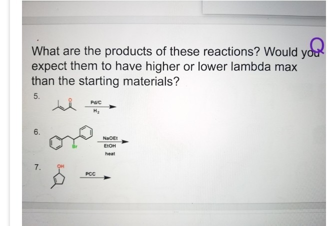 What are the products of these reactions? Would you expect them to have ...