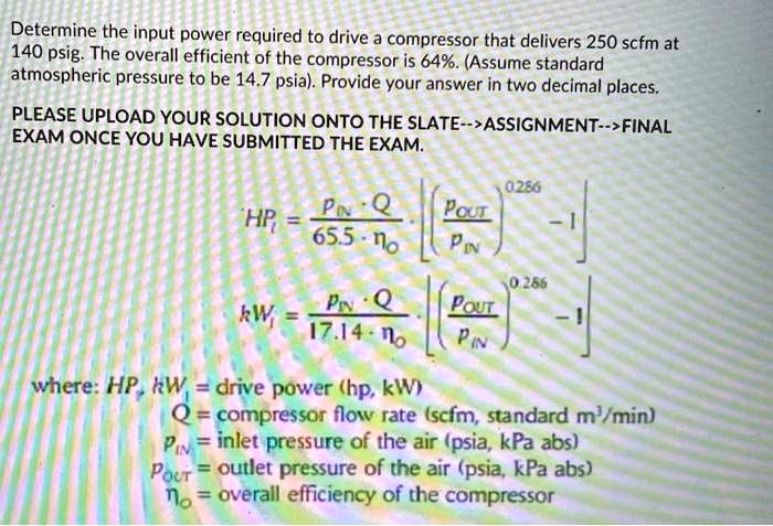 SOLVED: Determine the input power required to drive a compressor that ...