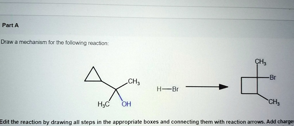 SOLVED: Draw a mechanism for the following reaction: Br CH3 H-Br H2C OH Edit the reaction by ...