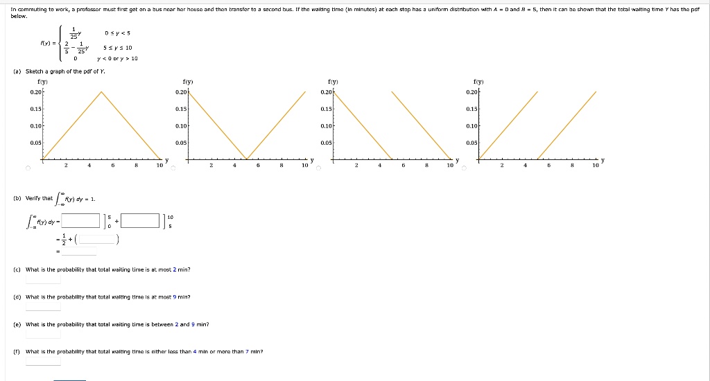 SOLVED: In commuting to work, a professor must first get on a bus near ...