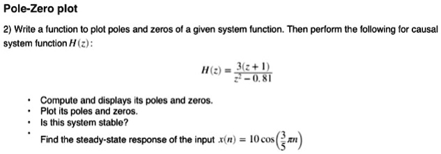 Solved Pole Zero Plot 2 Write A Function To Plot Poles And Zeros Of A Given System Function