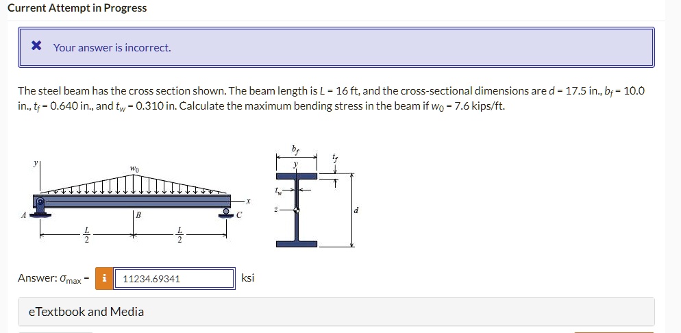 SOLVED: Current Attempt in Progress Your answer is incorrect. The steel beam has the cross ...