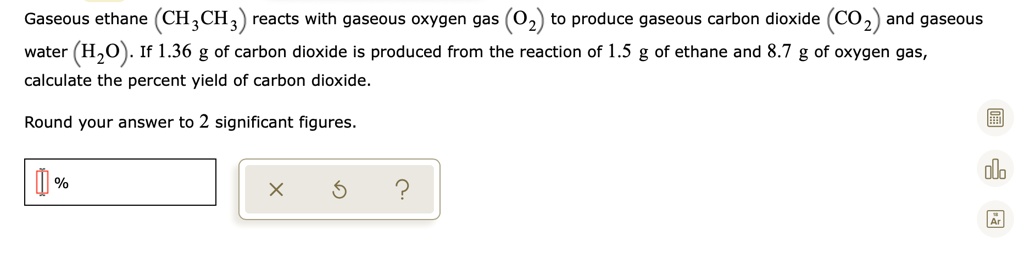 SOLVED:Gaseous ethane (CH; CH3 reacts with gaseous oxygen gas 02 to ...