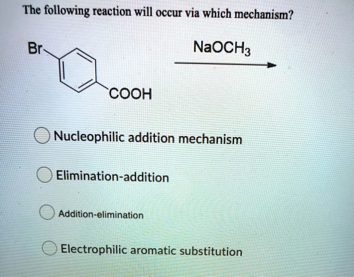 the following reaction will occur via which mechanism br naochz cooh nucleophilic addition ...