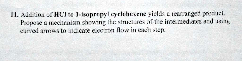 11. Addition of HCl to 1-isopropyl cyclohexene yields a rearranged ...