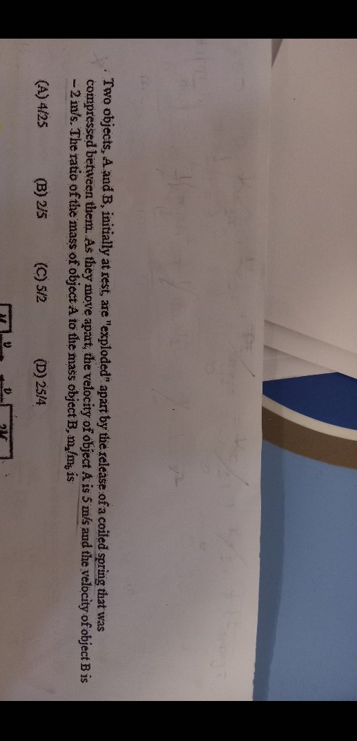 SOLVED: Two objects, A and B, initially at rest, are "exploded" apart by the release of a coiled ...