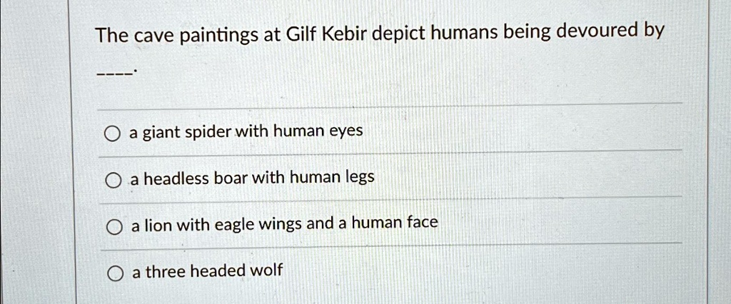 The cave paintings at Gilf Kebir depict humans being devoured by: - a ...