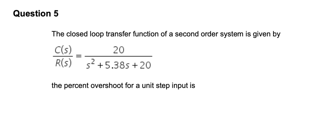Question 5 The closed loop transfer function of a second order system ...
