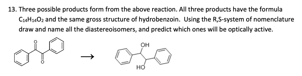SOLVED: 13. Three possible products form from the above reaction. All ...
