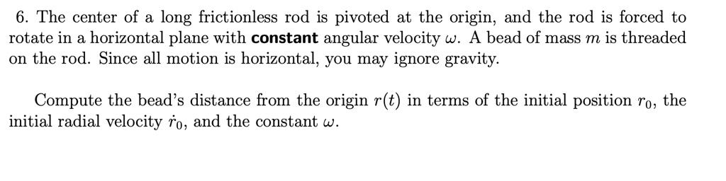 SOLVED: 6 The center of a long frictionless rod is pivoted at the ...