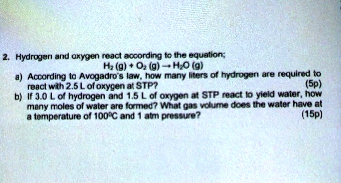 SOLVED: Hydrogen and oxygen react according to the equation: H2 (g) + O2 (g) -> H2O (l) a ...