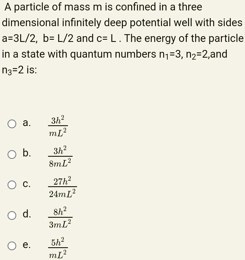 SOLVED: A particle of mass m is confined in a three dimensional infinitely deep potential well ...