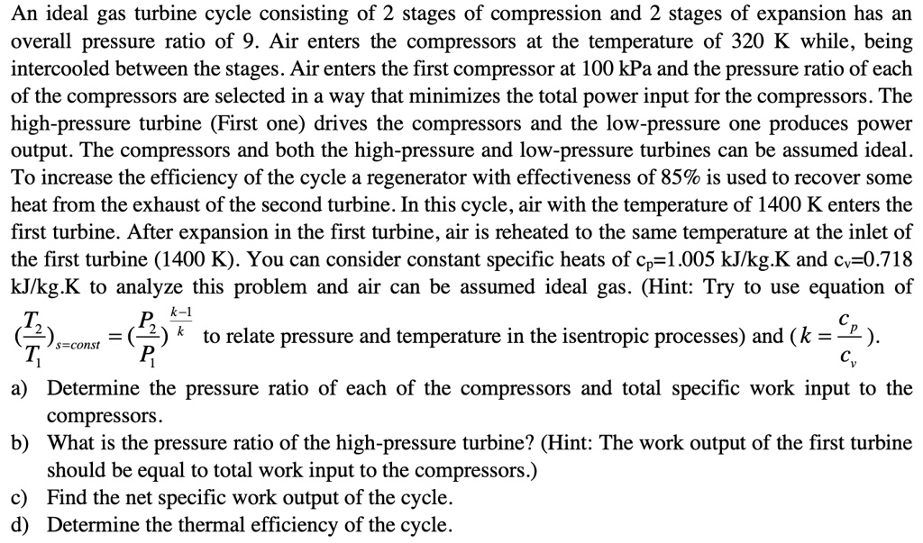 SOLVED: An ideal gas turbine cycle consisting of 2 stages of ...