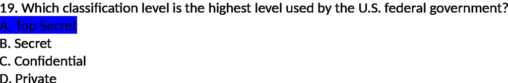 19. Which classification level is the highest level used by the U.S ...
