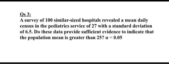 SOLVED: Qs A survey of 100 similar-sized hospitals revealed a mean ...