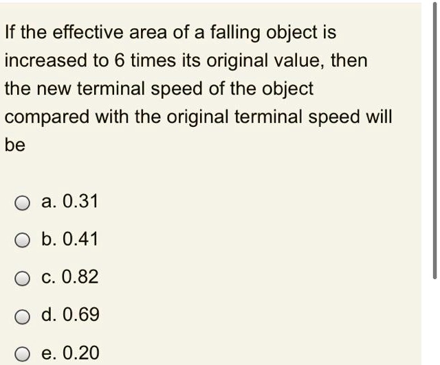 SOLVED: If the effective area of a falling object is increased to 6 times its original value ...