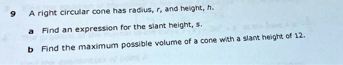 SOLVED: A right circular cone has radius, and height Find an expression for the slant height ...