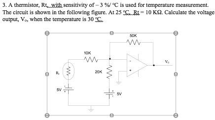 A thermistor, Rt, with a sensitivity of 3%/C is used for temperature ...