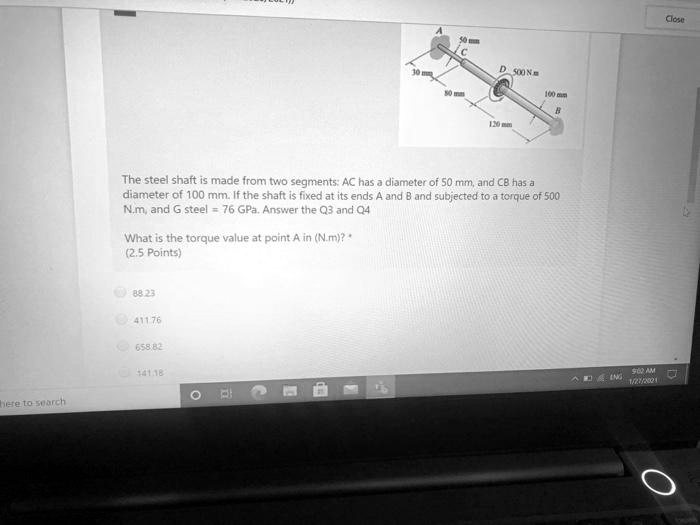 SOLVED: D500N 00 120m The steel shaft is made from two segments: AC has ...
