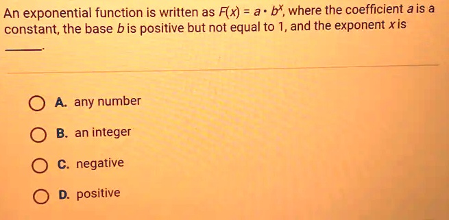 SOLVED: An exponential function is written as F(x) = a* bX, where the ...