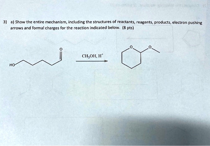 SOLVED: a) Show the entire mechanism, including the structures of reactants reagents, products ...