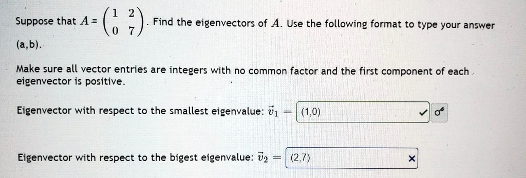 SOLVED: Suppose that A = Find the eigenvectors of A. Use the following format to type your ...