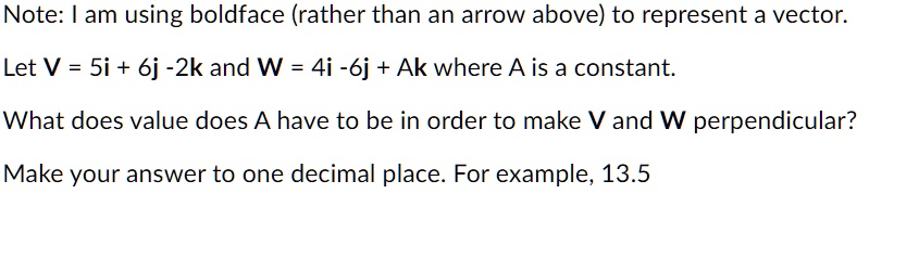 SOLVED: Note: am using boldface (rather than an arrow above) to ... SOLVED: Note: am using boldface (rather than an arrow above) to ...