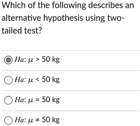 SOLVED: Which of the following describes an alternative hypothesis ...