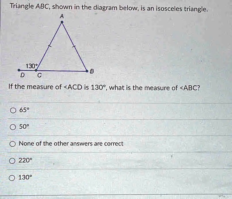 SOLVED: Triangle ABC, shown in the diagram below, is an isosceles triangle: If the measure of âˆ ...