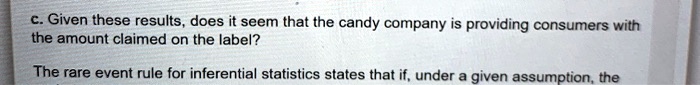 SOLVED: Given these results does it seem that the candy company is ...