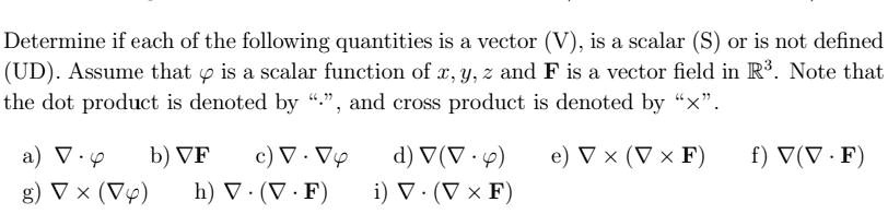 SOLVED:Determine if each of the following quantities is a vector (V) is ...