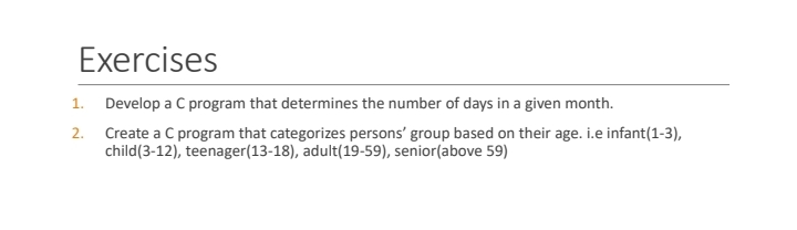 SOLVED: Exercises 1. Develop a C program that determines the number of days in a given month. 2 ...