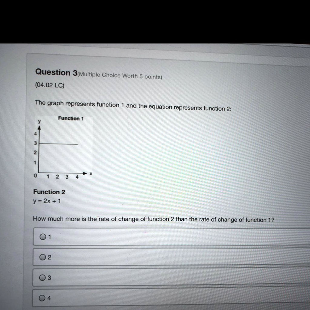SOLVED: 'How much more is the rate of change of function 2 that the ...