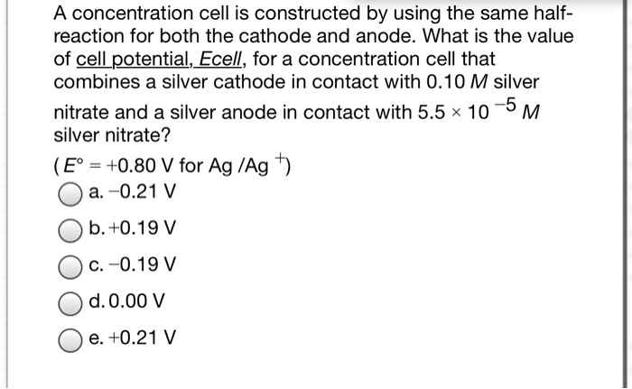 SOLVED: A concentration cell is constructed by using the same half ...