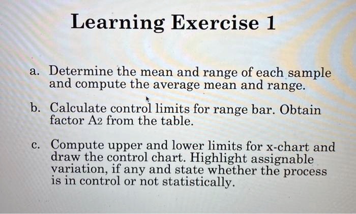 SOLVED: a. Determine the mean and range of each sample and compute the average mean and range. b ...